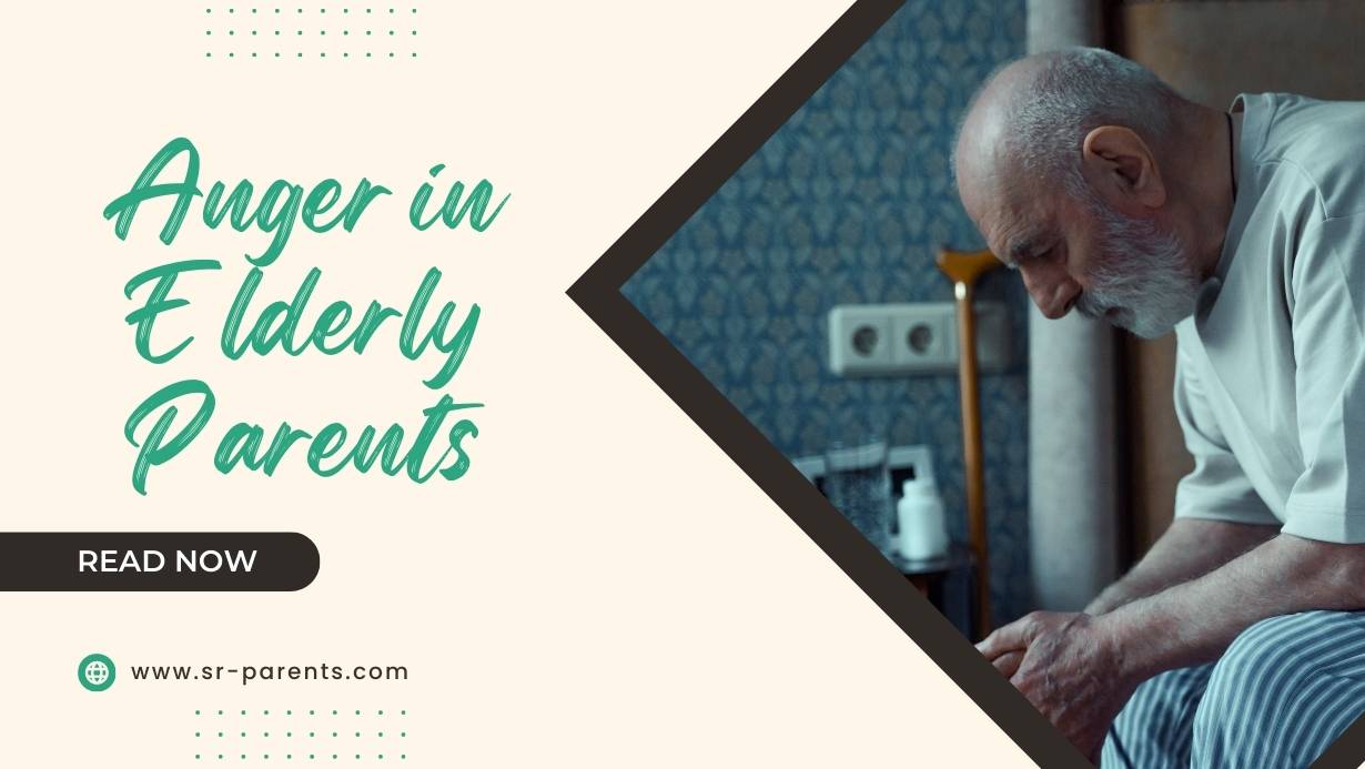 Anger in Elderly Parents - SR Parents