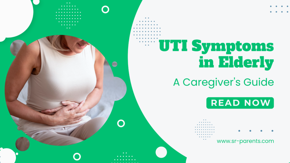 UTI Symptoms in Elderly: A Caregiver's Guide - SR Parents