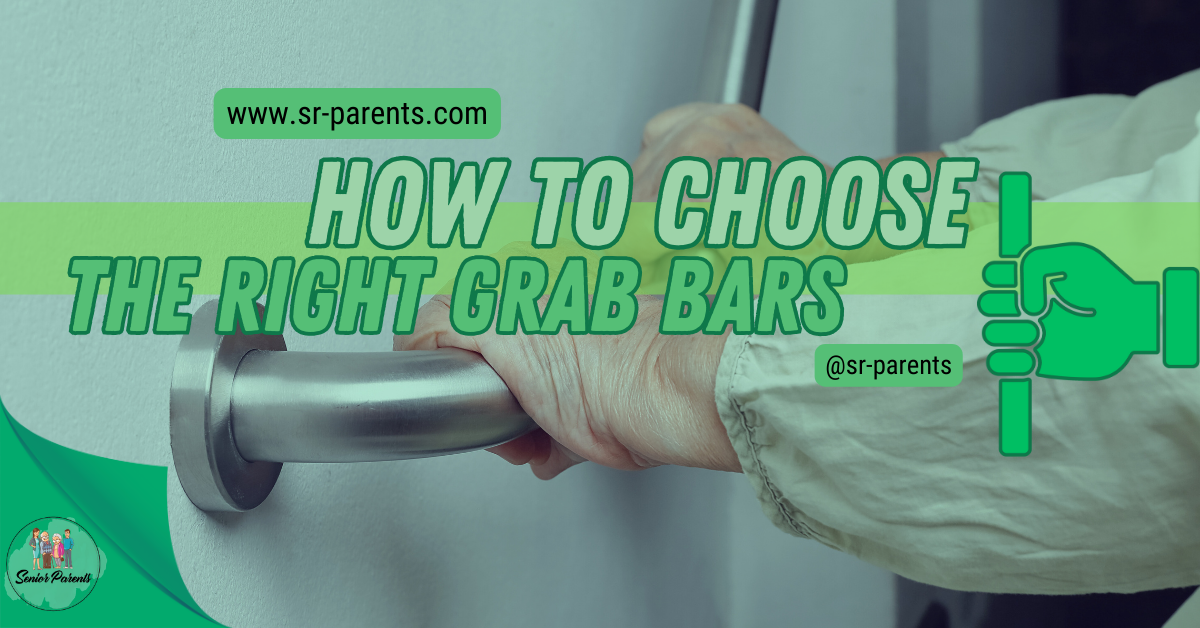 How to Choose the Right Grab Bars - SR Parents